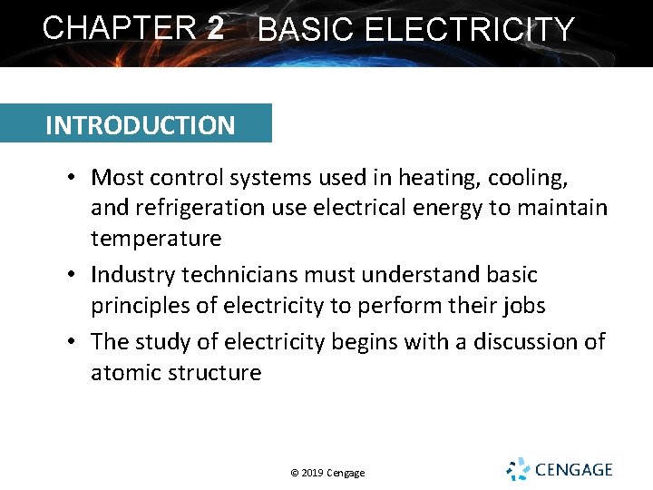 2019 Cengage CHAPTER 2 BASIC ELECTRICITY INTRODUCTION Most