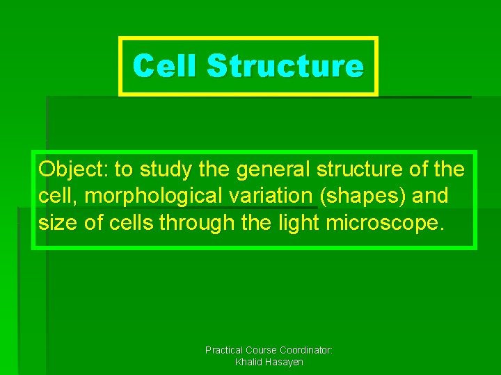 Microscopes Object To study the structure and function