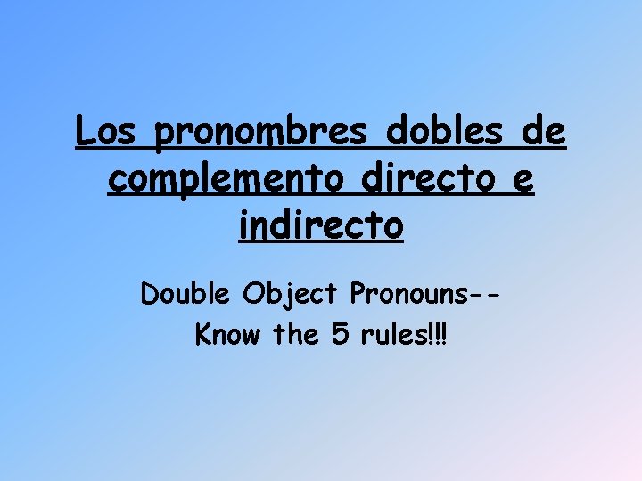 III Direct and Indirect Object Pronouns Los complementos