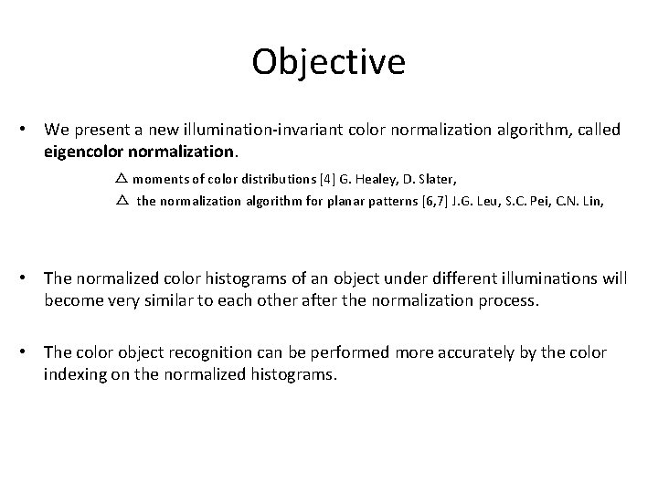 Using eigencolor normalization for illuminationinvariant color object recognition