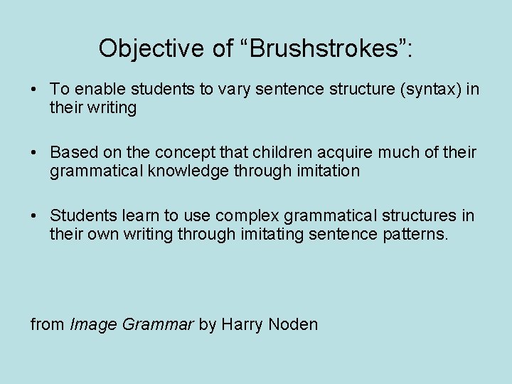 BRUSH STROKES Objective of Brushstrokes To enable students