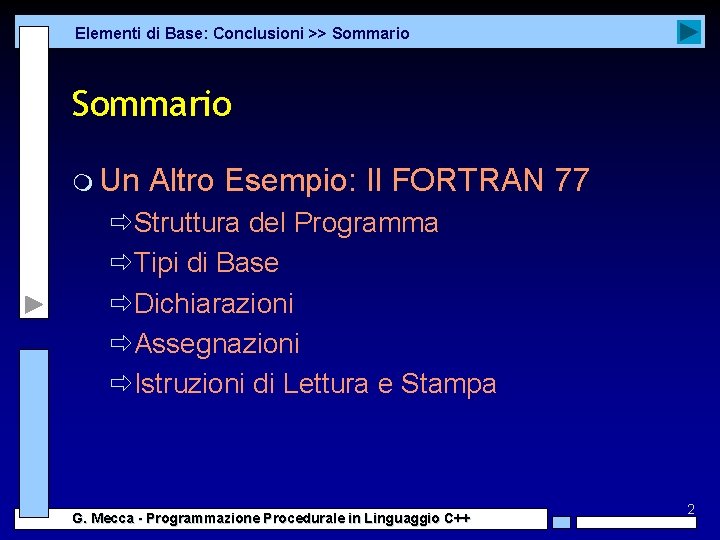 Programmazione Procedurale in Linguaggio C Elementi di Base