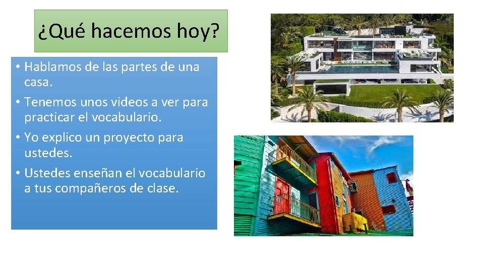 Yo puedo describir la casa Qu hacemos hoy