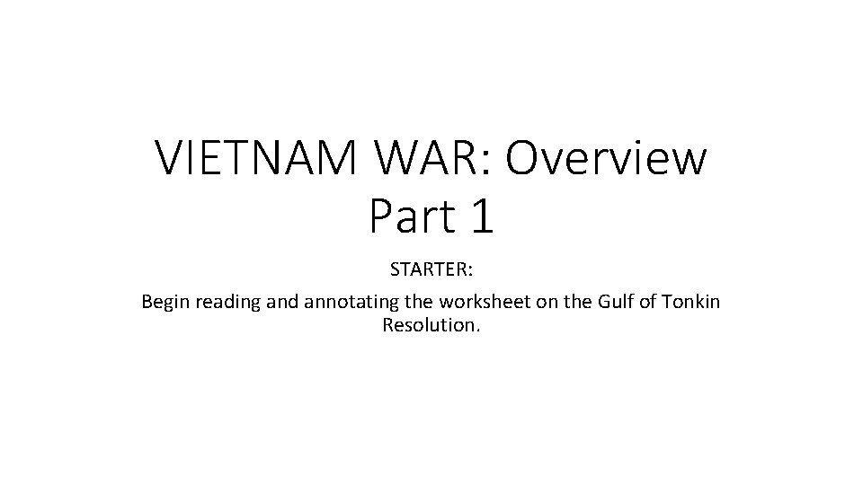 VIETNAM WAR Overview Part 1 STARTER Begin reading