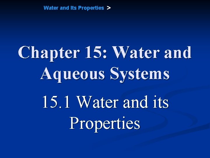 Water and Its Properties Chapter 15 Water and