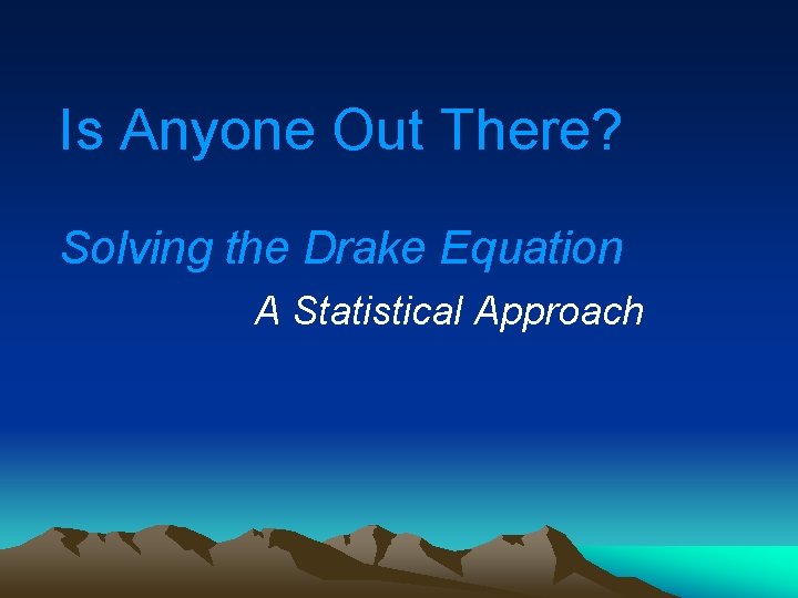 Is Anyone Out There Solving the Drake Equation