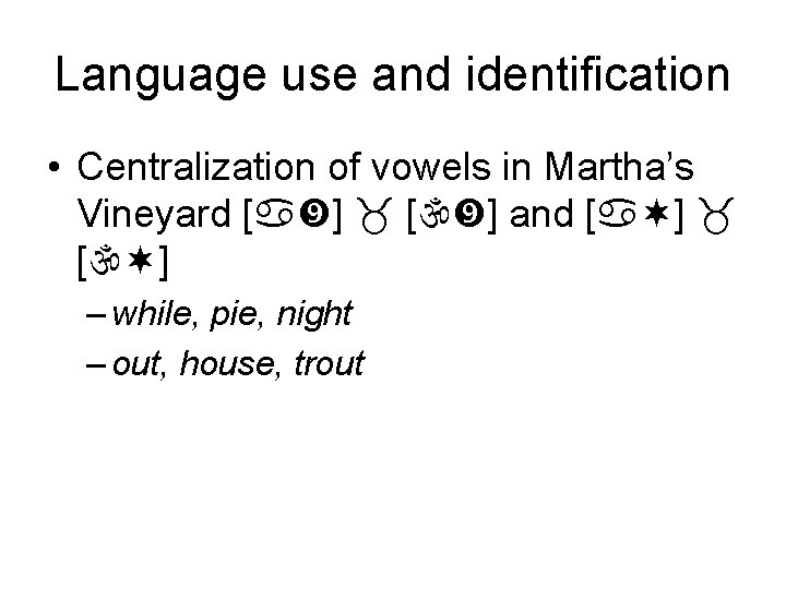 Language use and identification Centralization of vowels in