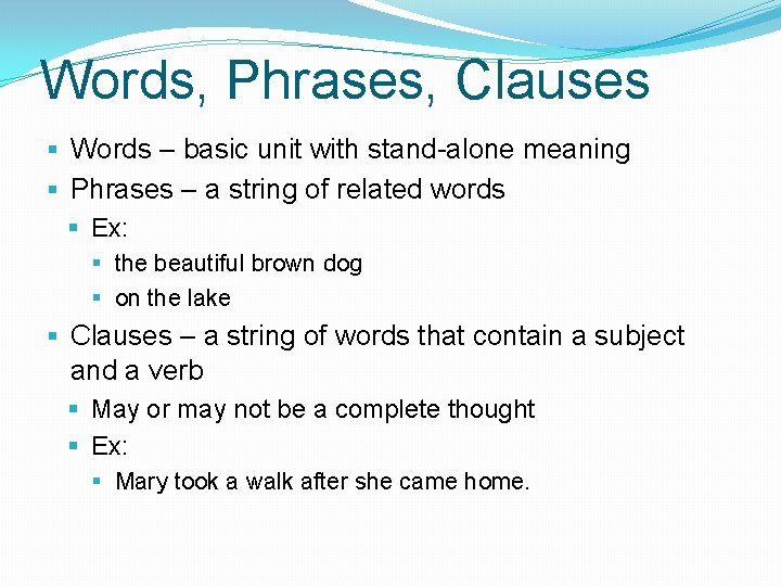 Adverbs Words Phrases Clauses Words basic unit with