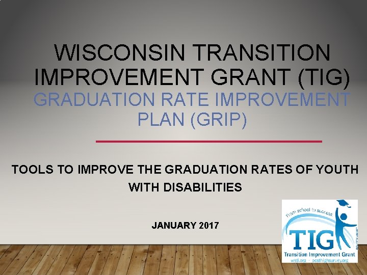 WISCONSIN TRANSITION IMPROVEMENT GRANT TIG GRADUATION RATE IMPROVEMENT