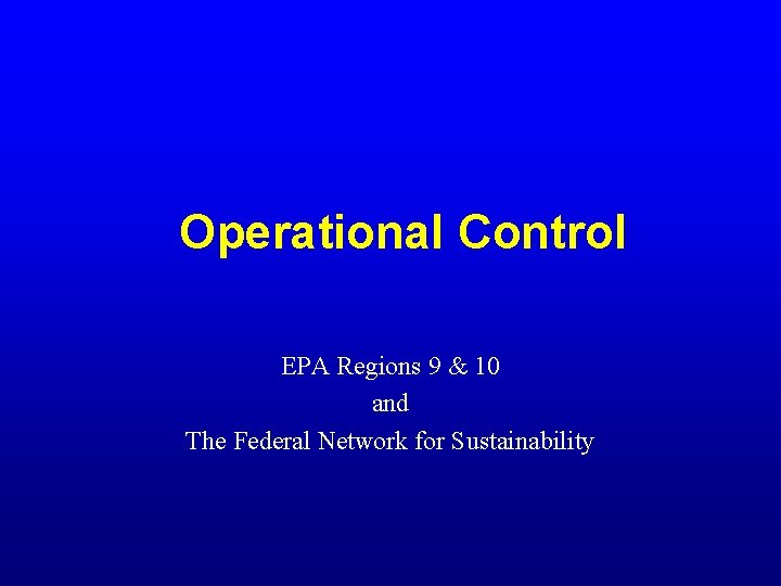 Operational Control EPA Regions 9 10 and The