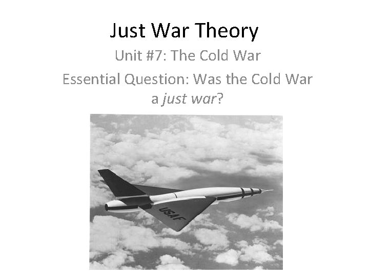 Just War Theory Unit 7 The Cold War