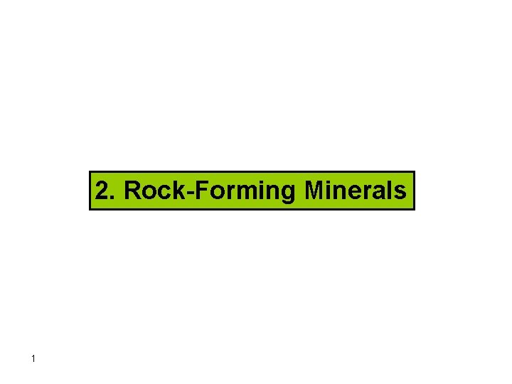 2 RockForming Minerals 1 We know from physics