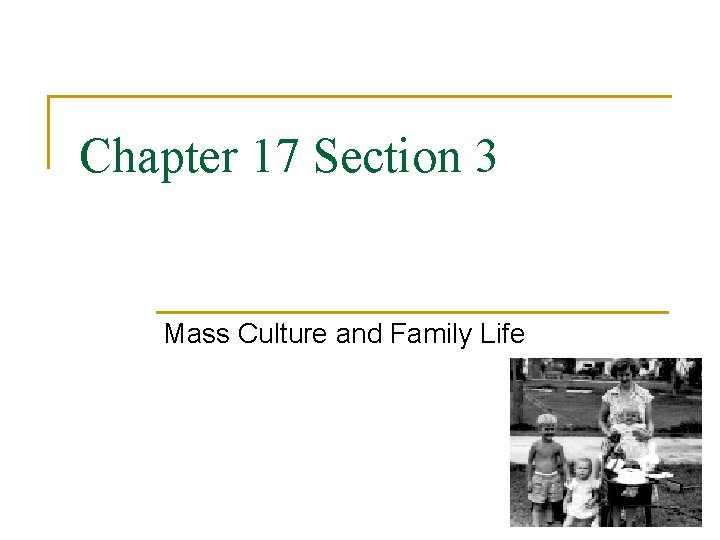 Chapter 17 Section 3 Mass Culture and Family