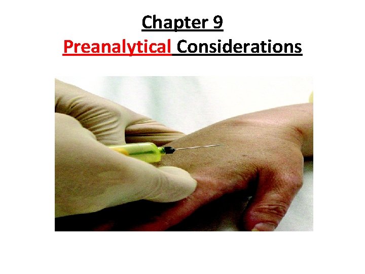 Chapter 9 Preanalytical Considerations OBJECTIVES Define the key