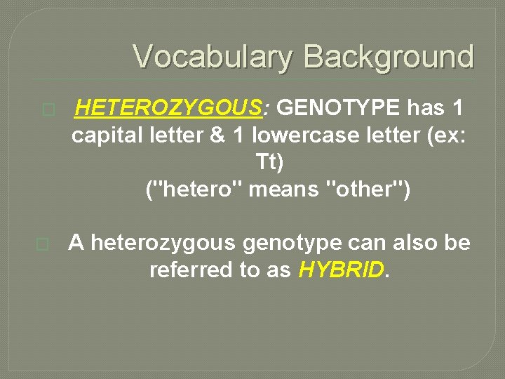 Genetics Vocabulary Background INHERITANCE or HEREDITY The genetic