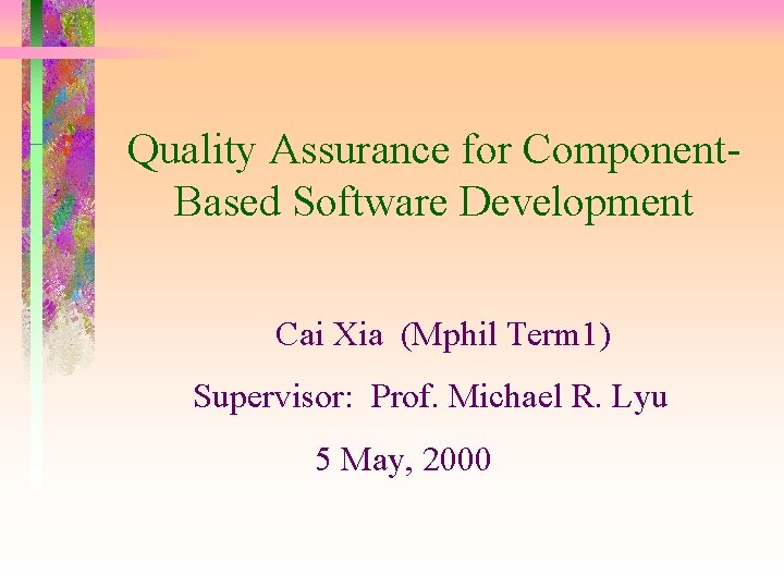 Quality Assurance for Component Based Software Development Cai