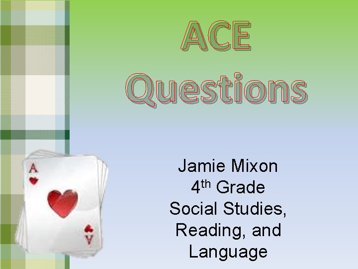 ACE Questions Jamie Mixon 4 th Grade Social