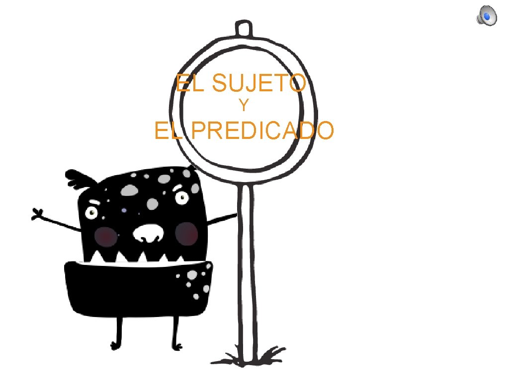 EL SUJETO Y EL PREDICADO En la anterior