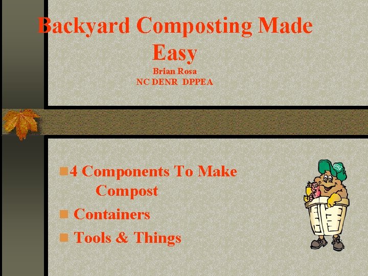 Backyard Composting Made Easy Brian Rosa NC DENR