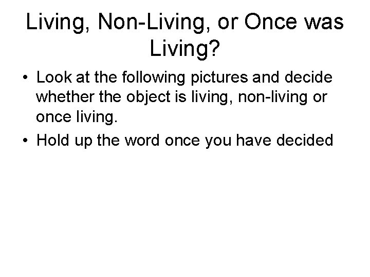 Characteristics of All Living Things Living NonLiving or
