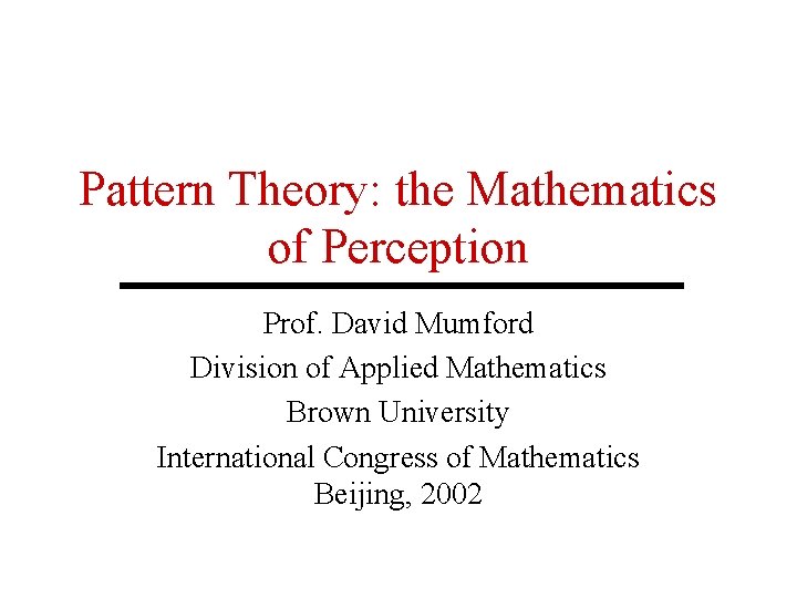 Pattern Theory the Mathematics of Perception Prof David