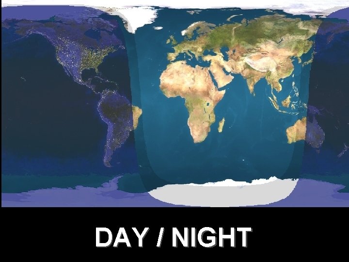 TIME Longitude DAY NIGHT DAY NIGHT Prime Meridian