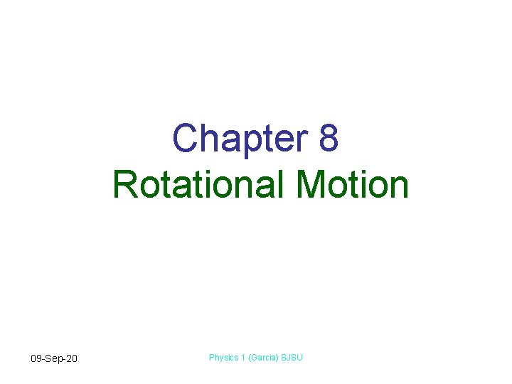 Chapter 8 Rotational Motion 09 Sep20 Physics 1