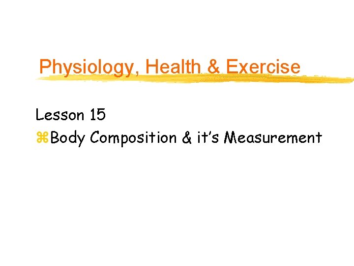 Physiology Health Exercise Lesson 15 z Body Composition