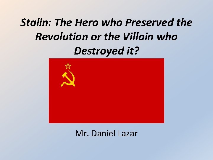 Stalin The Hero who Preserved the Revolution or