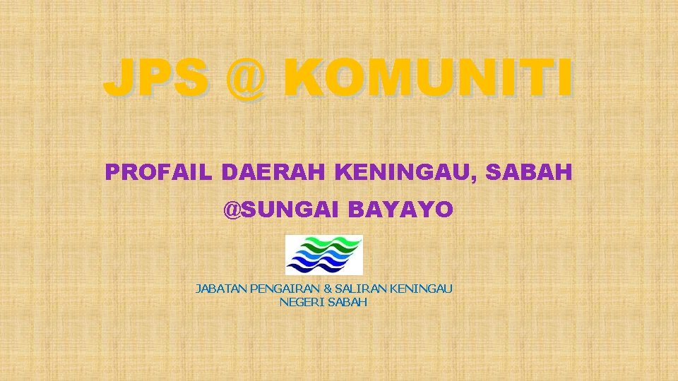 JPS KOMUNITI PROFAIL DAERAH KENINGAU SABAH SUNGAI BAYAYO
