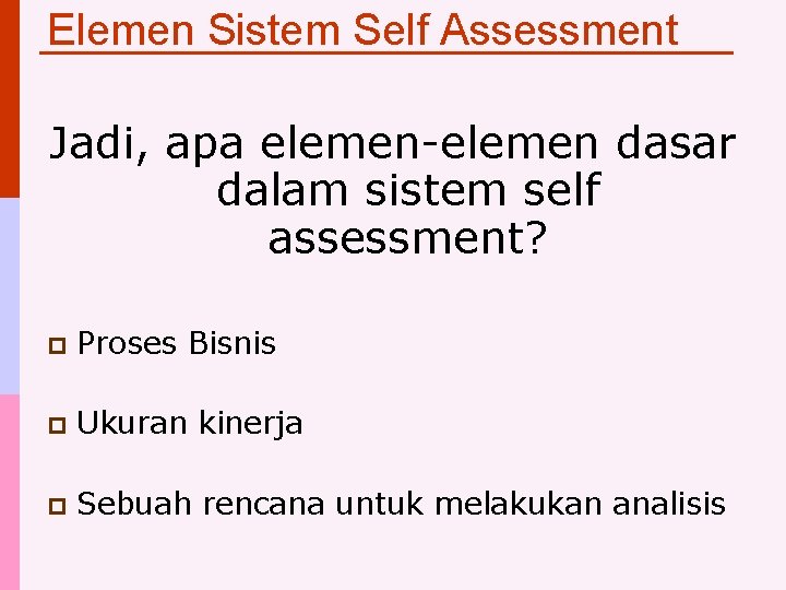 SELF ASSESSMENT Outline Process Documentation Performance Measurement Self