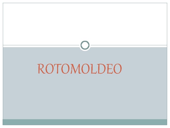 ROTOMOLDEO ROTOMOLDEO El rotomoldeo moldeo rotacional Es un