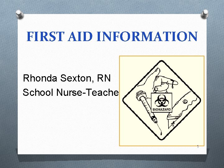 FIRST AID INFORMATION Rhonda Sexton RN School NurseTeacher