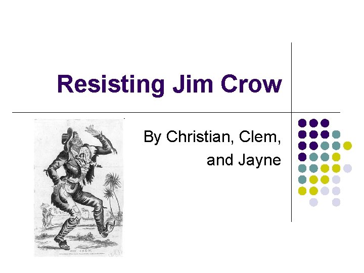 Resisting Jim Crow By Christian Clem and Jayne