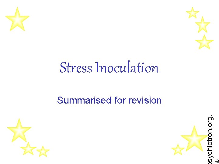 Stress Inoculation sychlotron org Summarised for revision Biomedical
