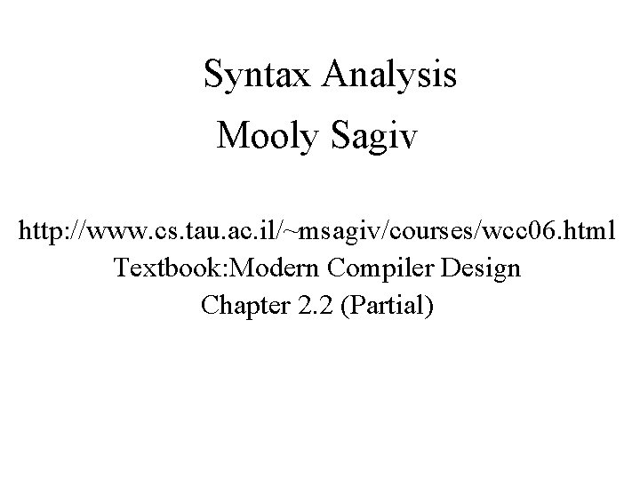 Syntax Analysis Mooly Sagiv http www cs tau