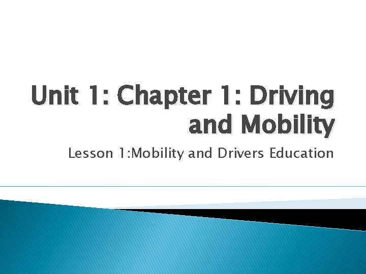 Unit 1 Chapter 1 Driving and Mobility Lesson