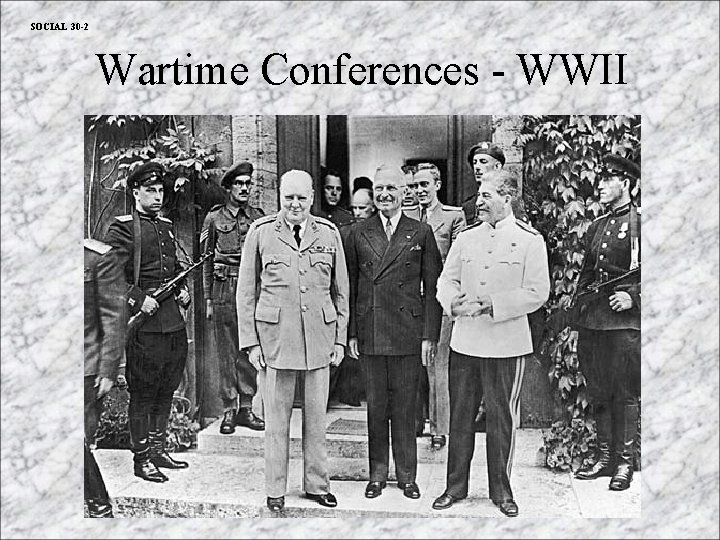 SOCIAL 30 2 Wartime Conferences WWII Yalta Conference