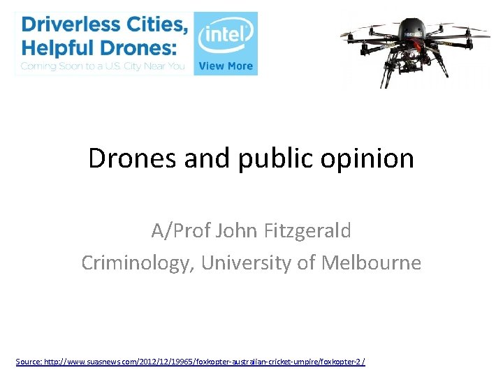 Drones and public opinion AProf John Fitzgerald Criminology