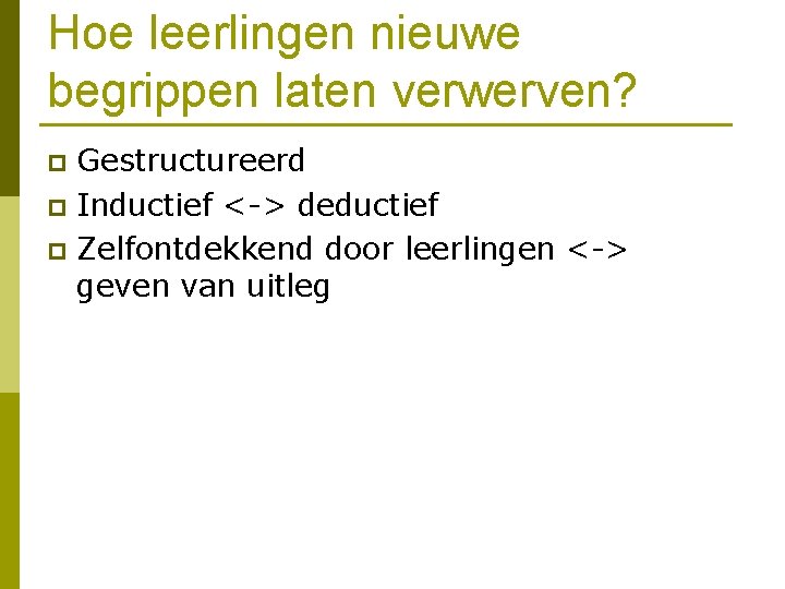 Keuze leerstofordening inductief of deductief Hoe leerlingen begrippen
