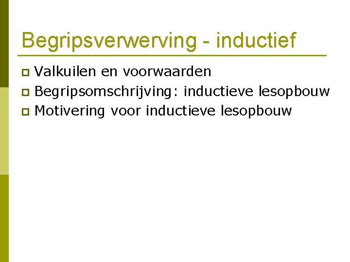 Keuze leerstofordening inductief of deductief Hoe leerlingen begrippen