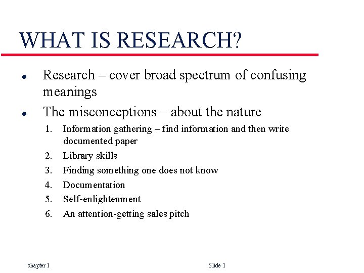 WHAT IS RESEARCH l l Research cover broad