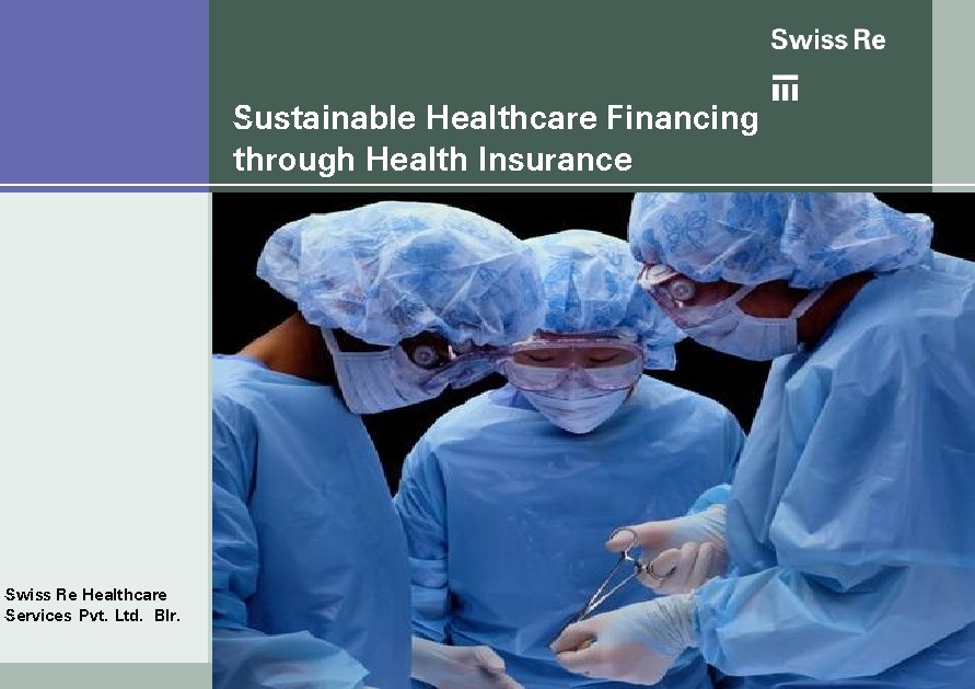 Sustainable Healthcare Financing through Health Insurance Swiss Re