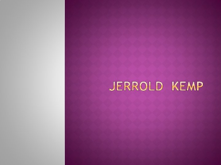 JERROLD KEMP Naci el abril de 1921 en