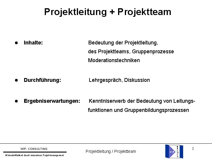 Projektleitung Projektteam l Inhalte Bedeutung der Projektleitung des