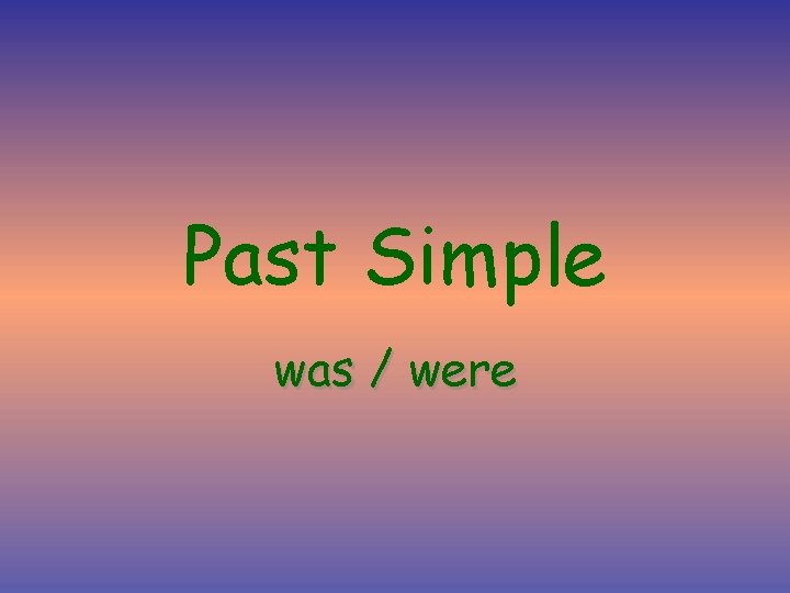 Past Simple was were Tom is at school