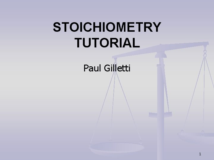 STOICHIOMETRY TUTORIAL Paul Gilletti 1 Instructions This is