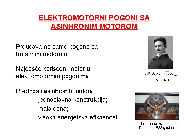 ELEKTROMOTORNI POGONI SA ASINHRONIM MOTOROM Prouavamo samo pogone