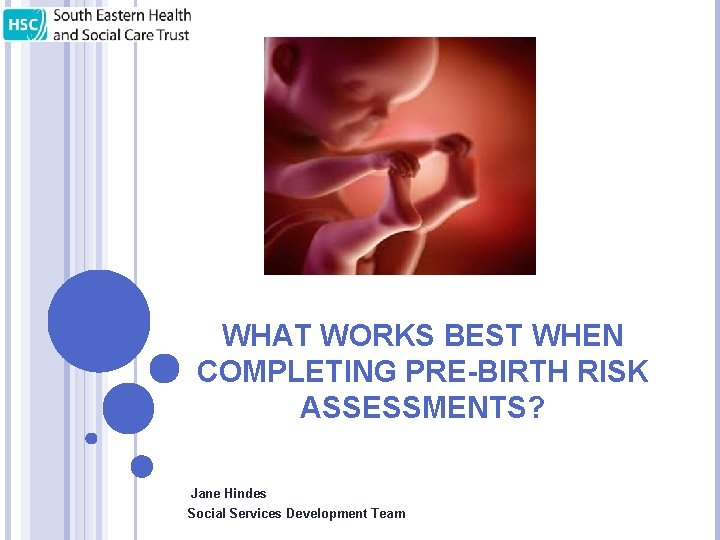WHAT WORKS BEST WHEN COMPLETING PREBIRTH RISK ASSESSMENTS