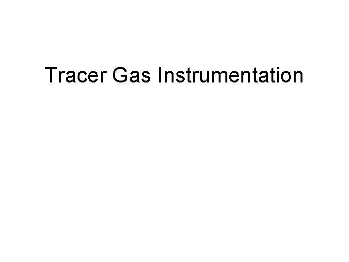 Objectives Finish with tracer gas measurement Blower door